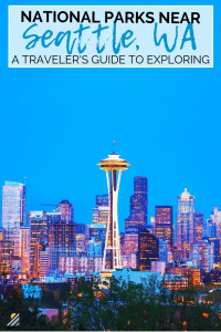 National Parks Near Seattle: A Traveler's Guide to Exploring and ...
